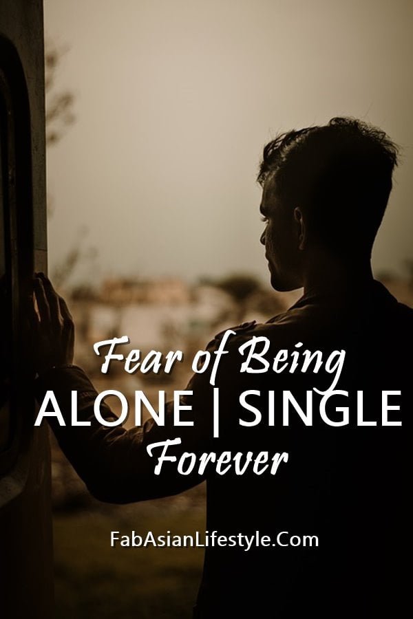 Fear of Being Alone Forever | Tips to Cope With A Single Life Issues